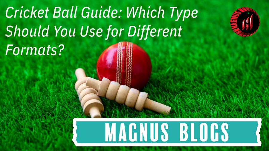 Cricket Ball Guide: Which Type Should You Use for Different Formats?